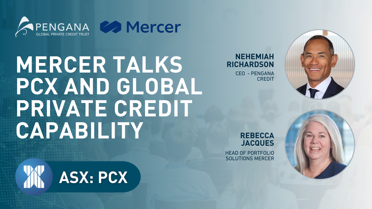 Mercer talks PCX and global private credit capability - Pengana Capital ...